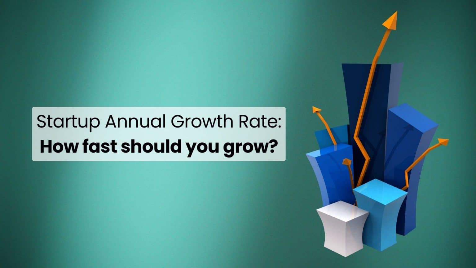 Startup Annual Growth Rate: How fast should you grow?