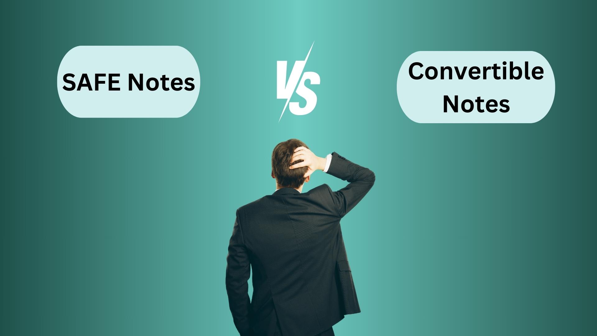 SAFE vs. Convertible Notes: A Guide to Startup Financing